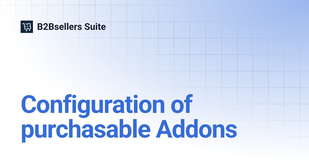 Configuration of purchasable Addons | B2Bsellers Suite